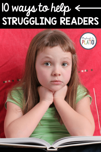 10 Ways to Help Struggling Readers - Playdough To Plato